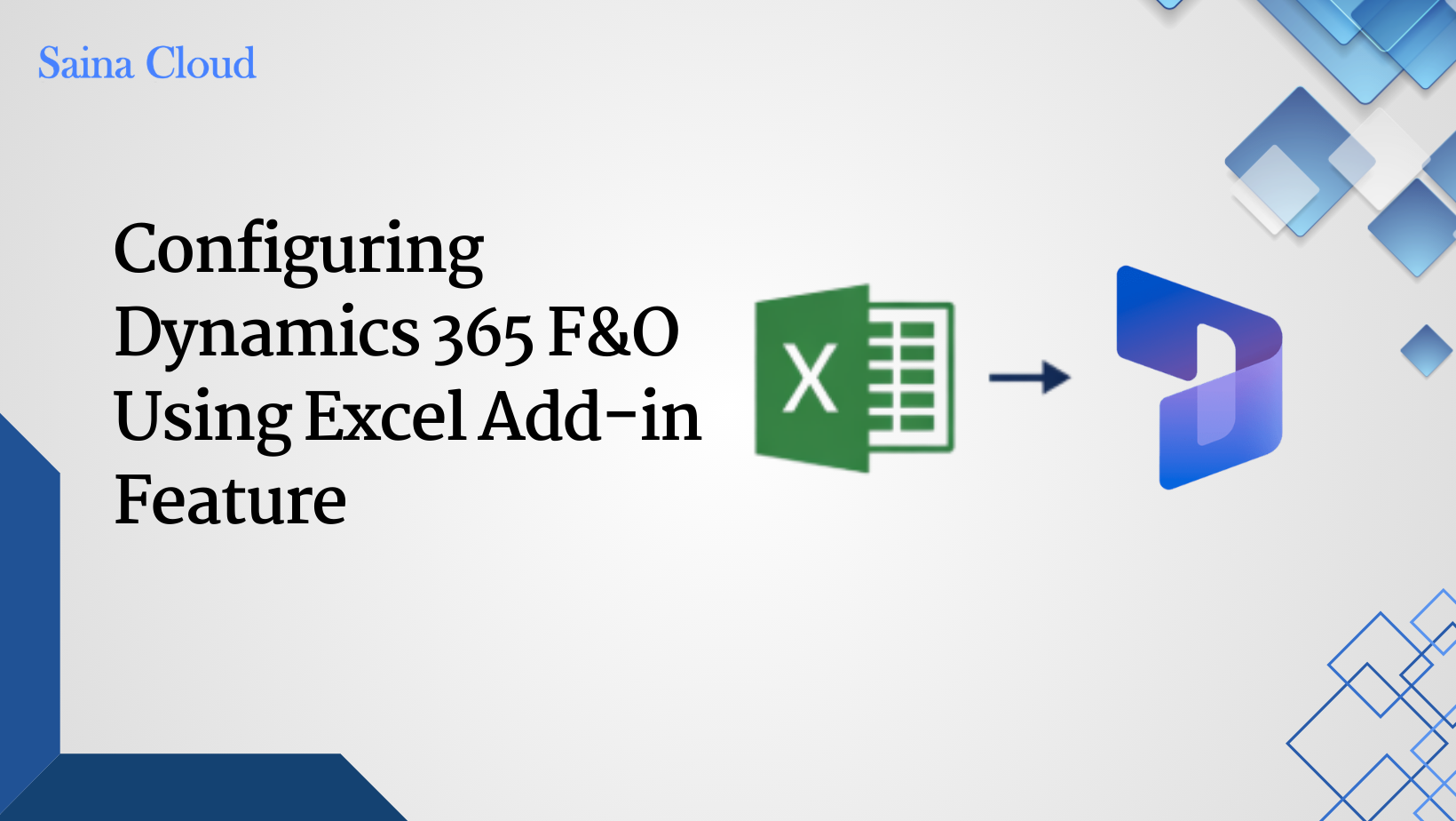 Configuring Dynamics 365 F&O Using Excel Add-in Feature - Saina Cloud ...